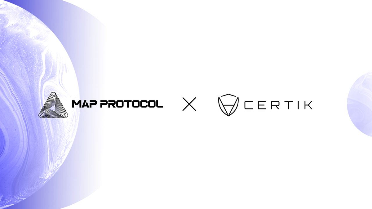 MAP Protocol and CertiK Join Forces to Safeguard Cross-Chain Security | by MAP Protocol 💙MAPO ...