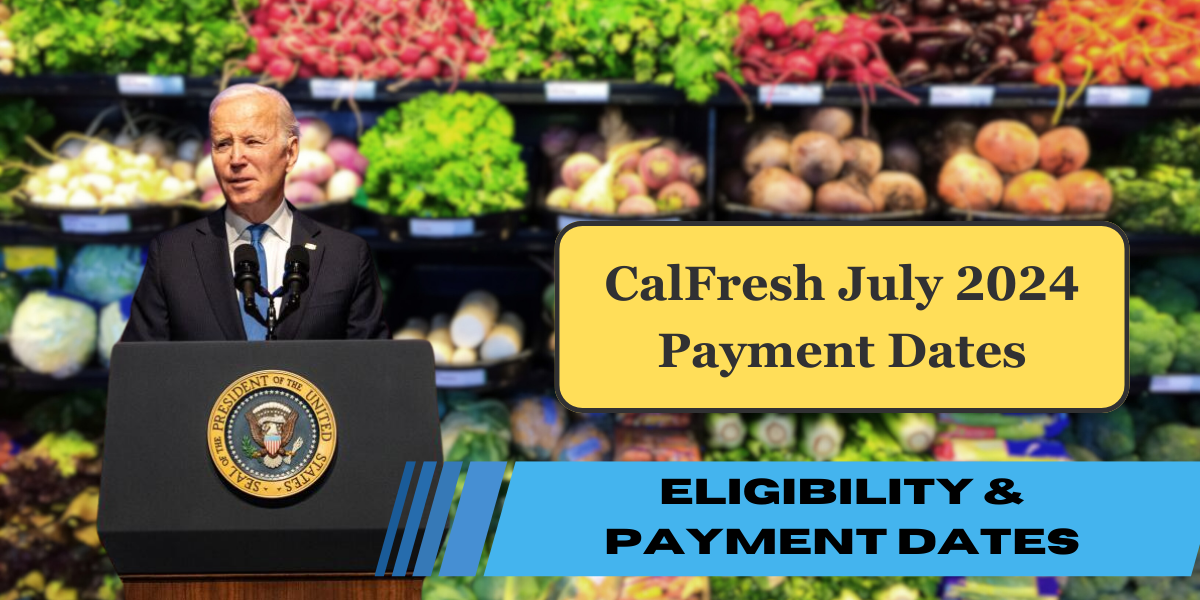 CalFresh July 2024 Payment Dates — Check Eligibility For Food Stamps ...