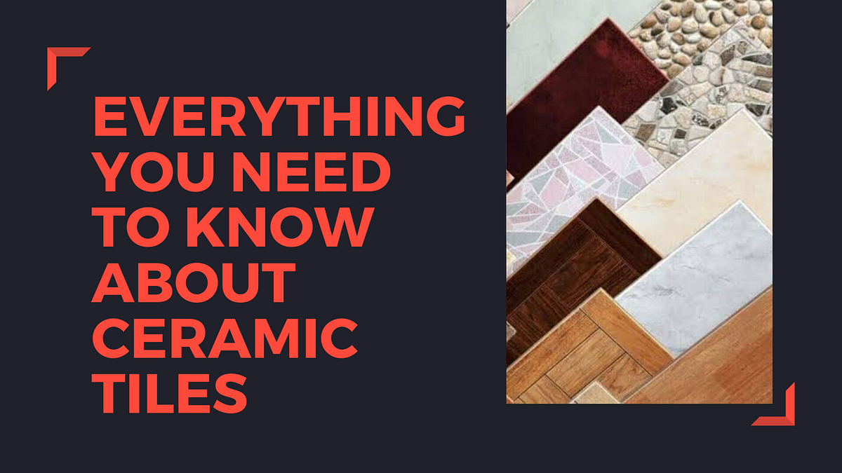 Everything you need to know about ceramic tiles. — My Blog | by The ...