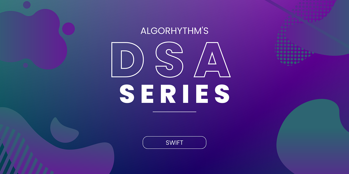 DSA in Swift: Easier or Tougher?. Let’s be real — nobody gets excited… | by Tanishq Arora | Jul ...