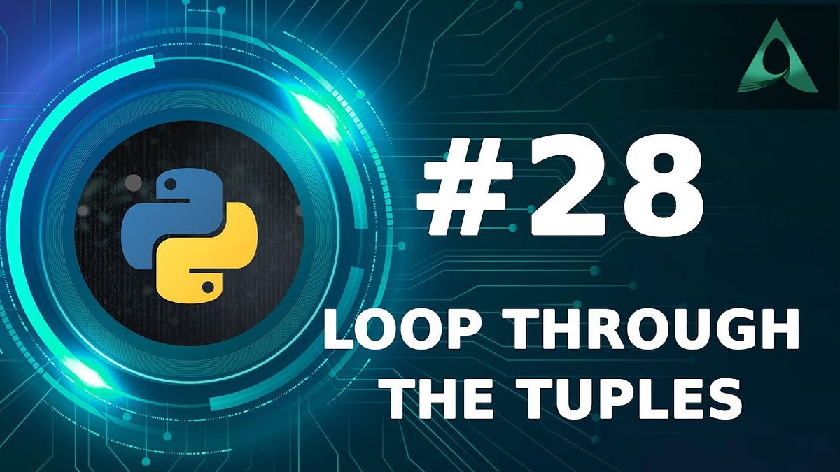 #28 Loop Through Tuples (Python Tutorials) - Arashtad - Medium
