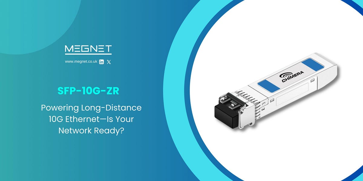 SFP-10G-ZR: Powering Long-Distance 10G Ethernet — Is Your Network Ready ...