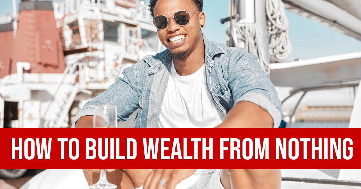 10 Steps on How to Build Wealth from Nothing | by Munif Ali | Medium