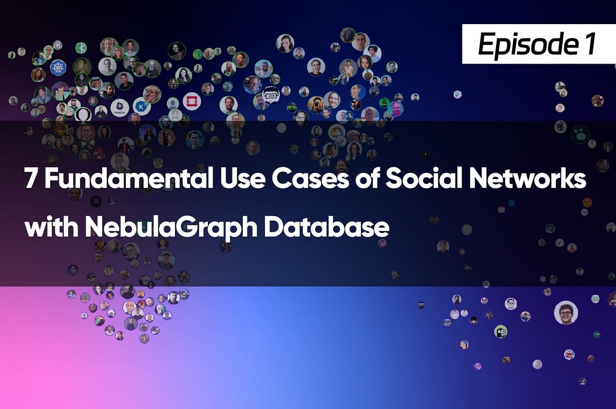 7 Fundamental Use Cases of Social Networks with NebulaGraph Database ...