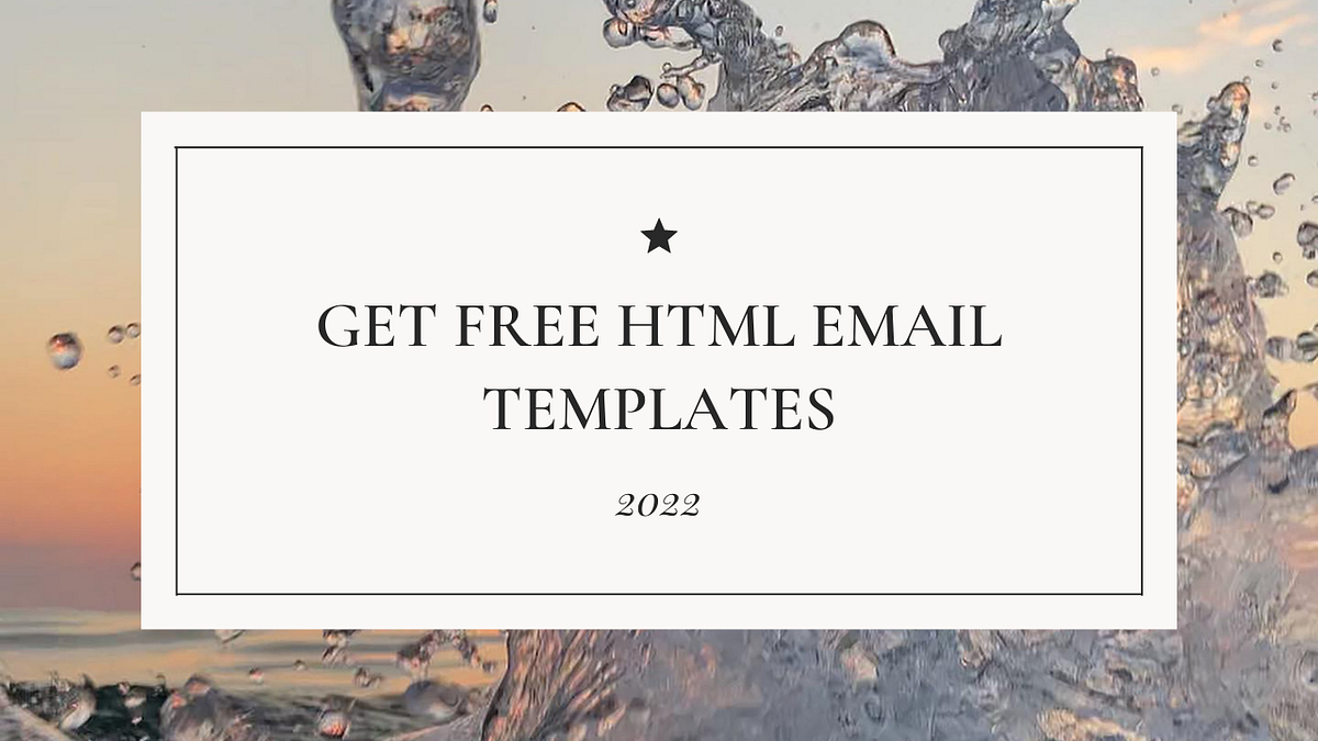 Free HTML Email Templates In 2022 | by TheStartupFounder.com | Medium