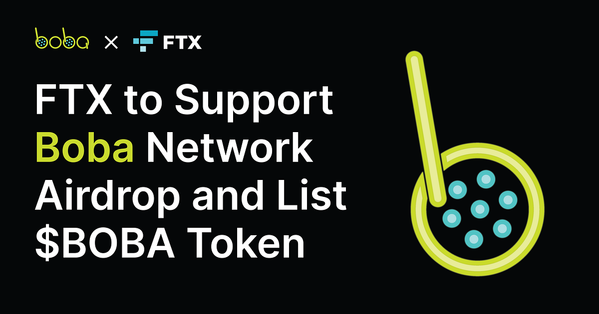 FTX, 보바 네트워크 에어드랍 지원 및 $BOBA 상장. 보바 네트워크가 선도적인 글로벌 암호화폐 거래소 FTX(FTX.com… | by 보바 네트워크 | 보바 네트워크 ...