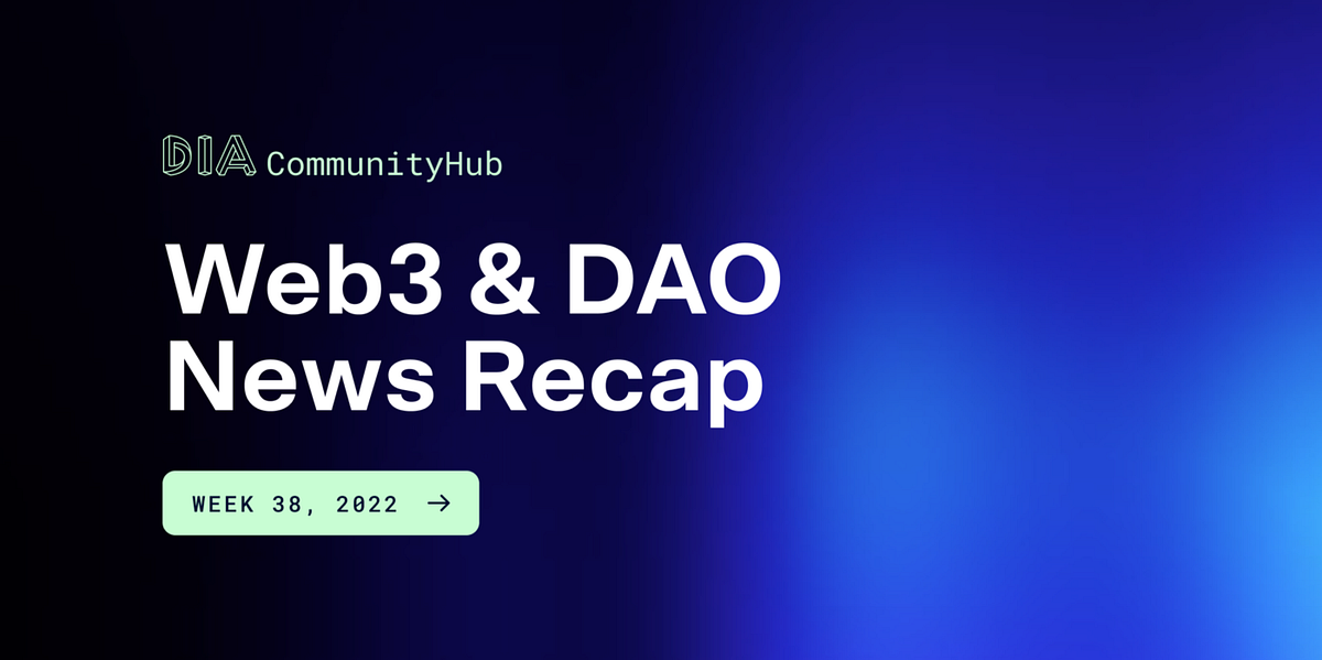 Web3 & DAO News: Week 38, 2022. Here’s the next weekly recap of… | by ...