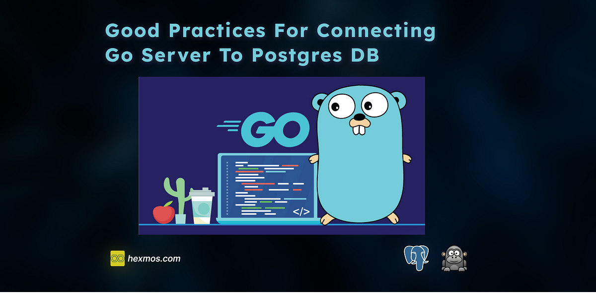 Good Practices For Connecting Go Server To Postgres | by Ganesh Kumar | May, 2024 | Medium