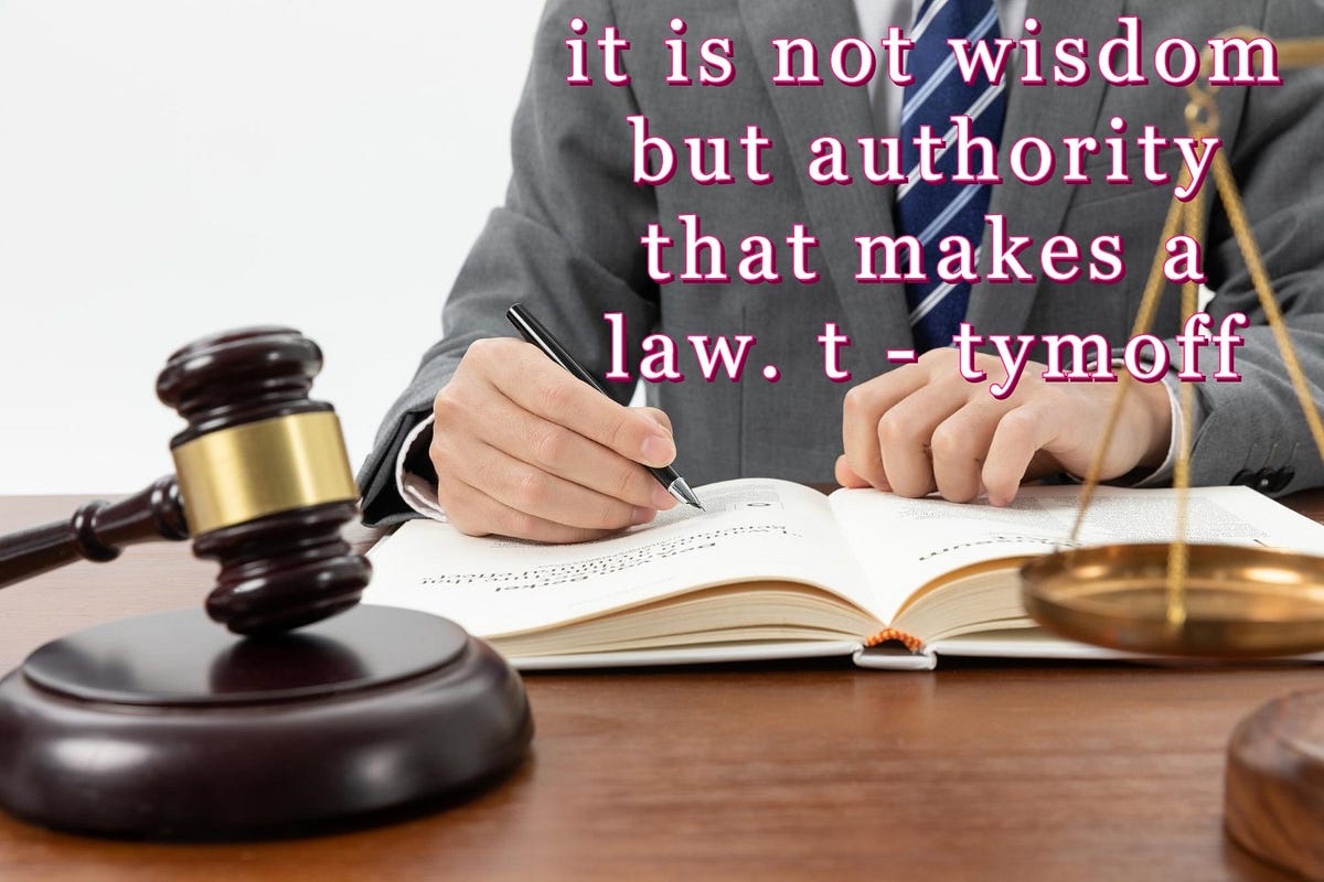 It is Not Wisdom but Authority that makes a Law. t — Tymoff | by ...