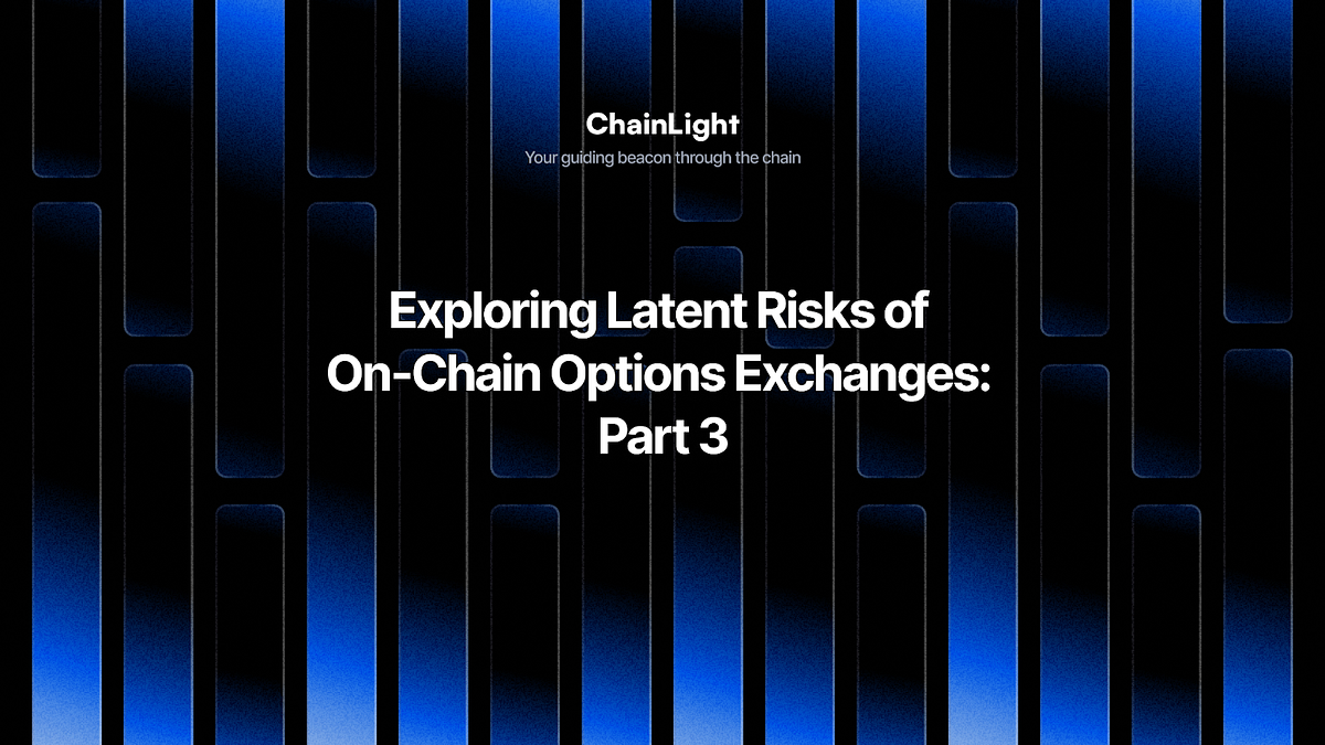 Patch Thursday — Exploring Latent Risks of On-Chain Options Exchanges: Part 3 | by ChainLight ...