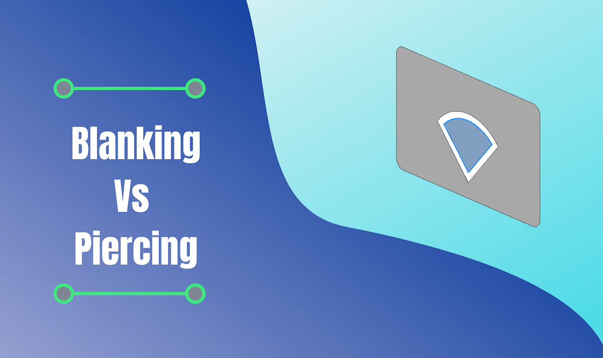 Difference Between Blanking And Piercing And Punching In Sheet Metal ...