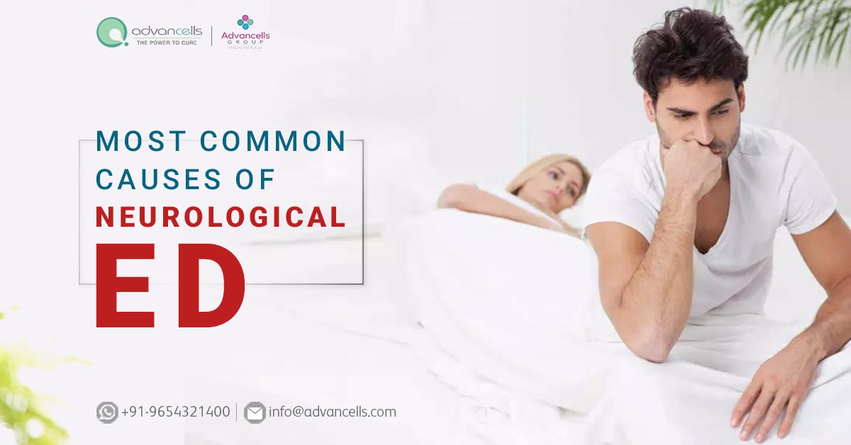 Top 5 Common Causes of Neurological ED | by Advancells | Medium