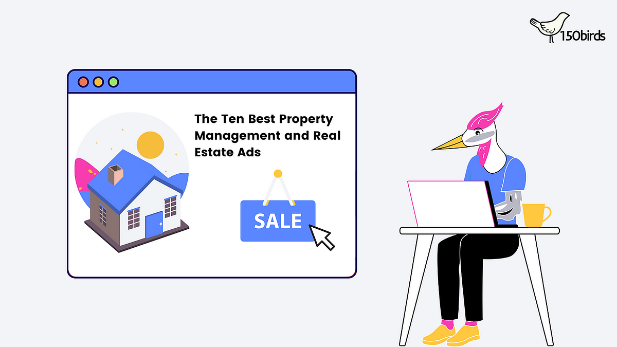 The 10 Best Property Management and Real Estate Ads | by 150birds | Medium