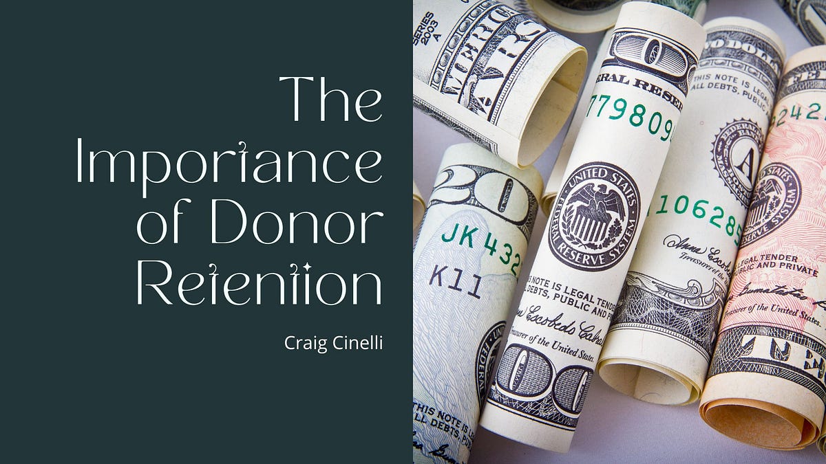 Craig Cinelli on The Importance of Donor Retention | by Craig Cinelli | Medium