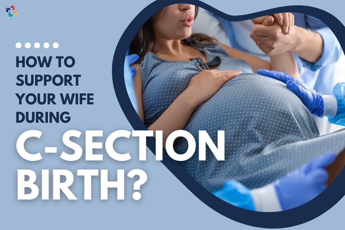 C-Section Birth: How to Support Your Wife and Partner? | by ...
