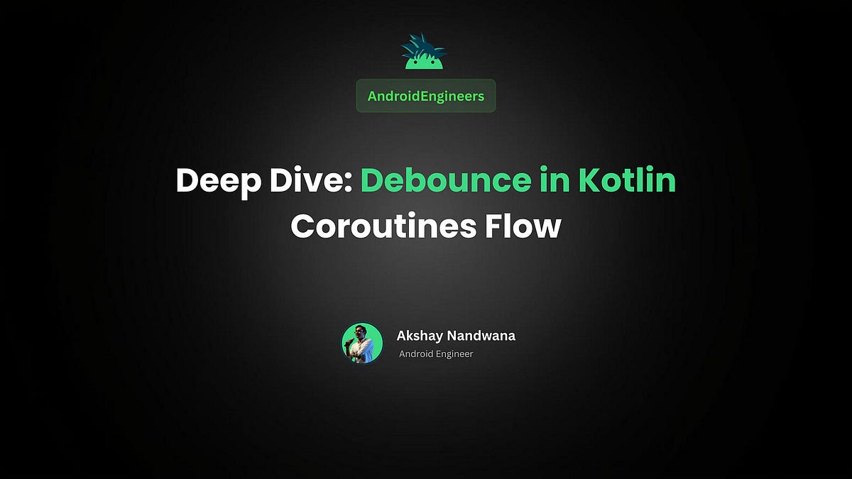 Deep Dive: Debounce in Kotlin Coroutines Flow | by Akshay Nandwana | Medium