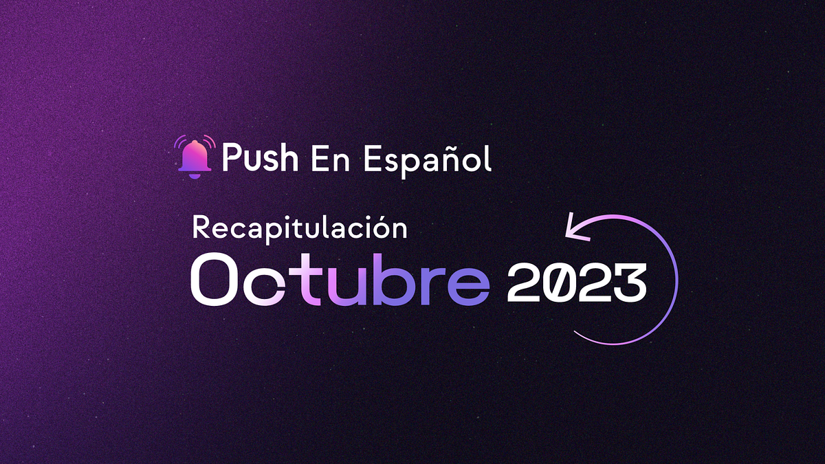 🔔💜RECAP Octubre de Push en Español 🇨🇴 🇻🇪 🇨🇷 | by Push En Español | Medium