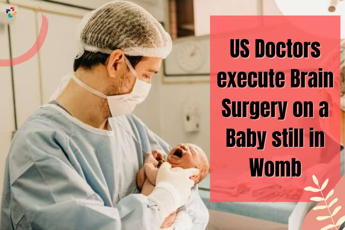 US Doctors Execute Brain Surgery on a Baby Still in Womb | by ...