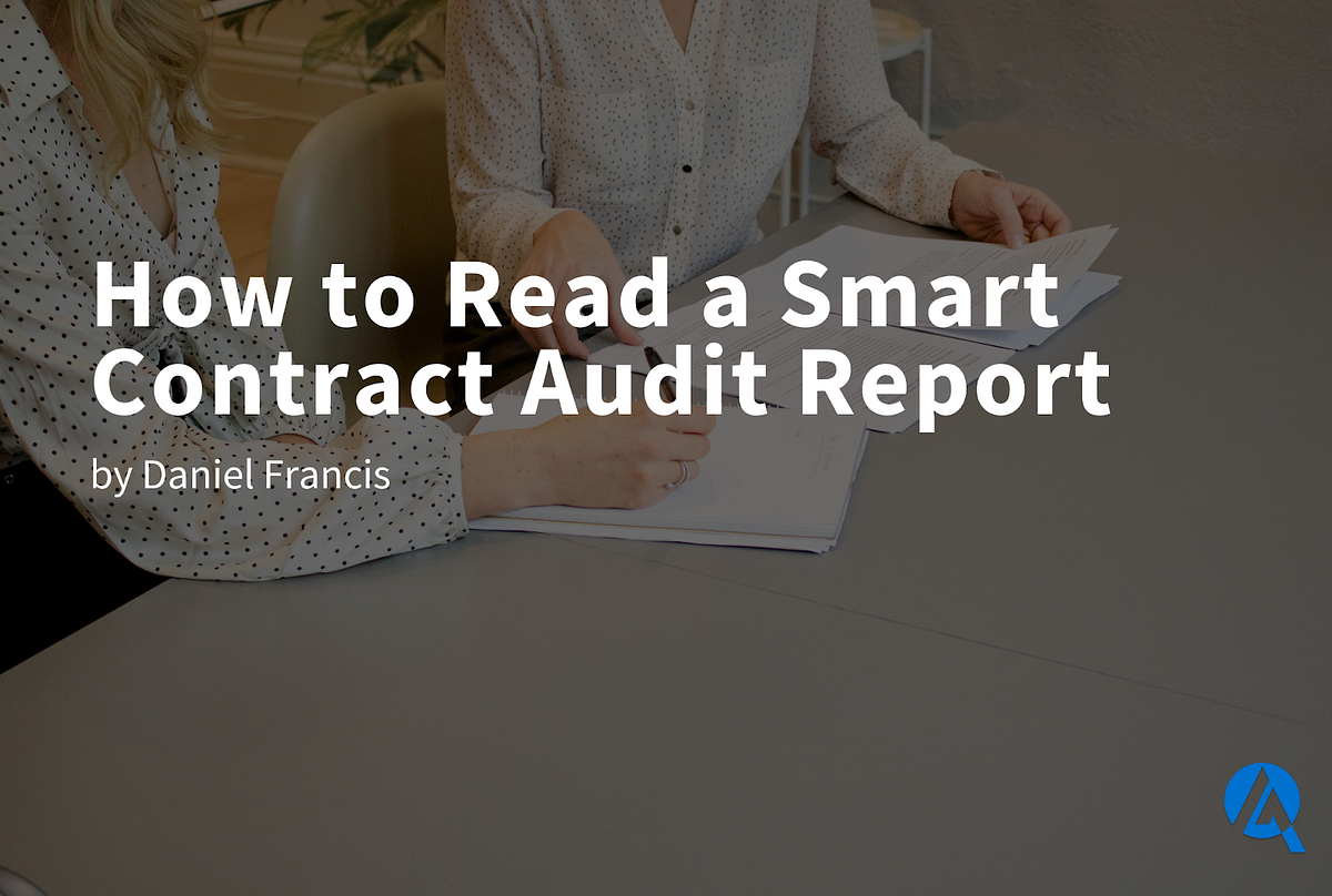 How to Read a Smart Contract Audit Report | by AuditOne | Coinmonks ...