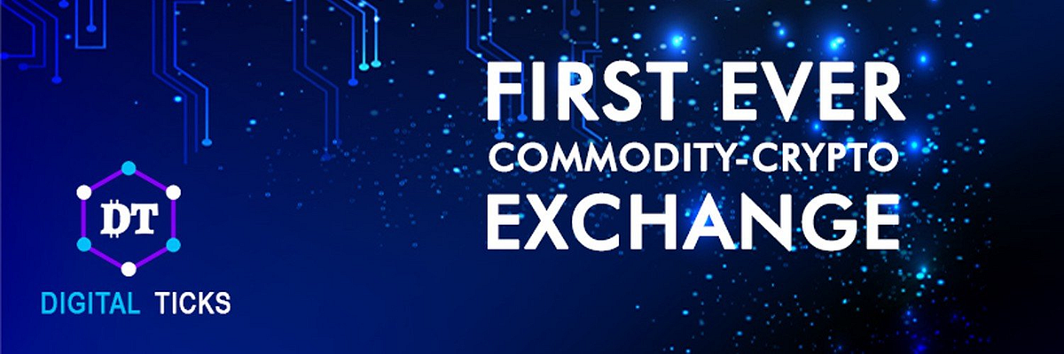DigitalTicks — The First Ever Commodity Crypto Exchange | by Ya | Medium