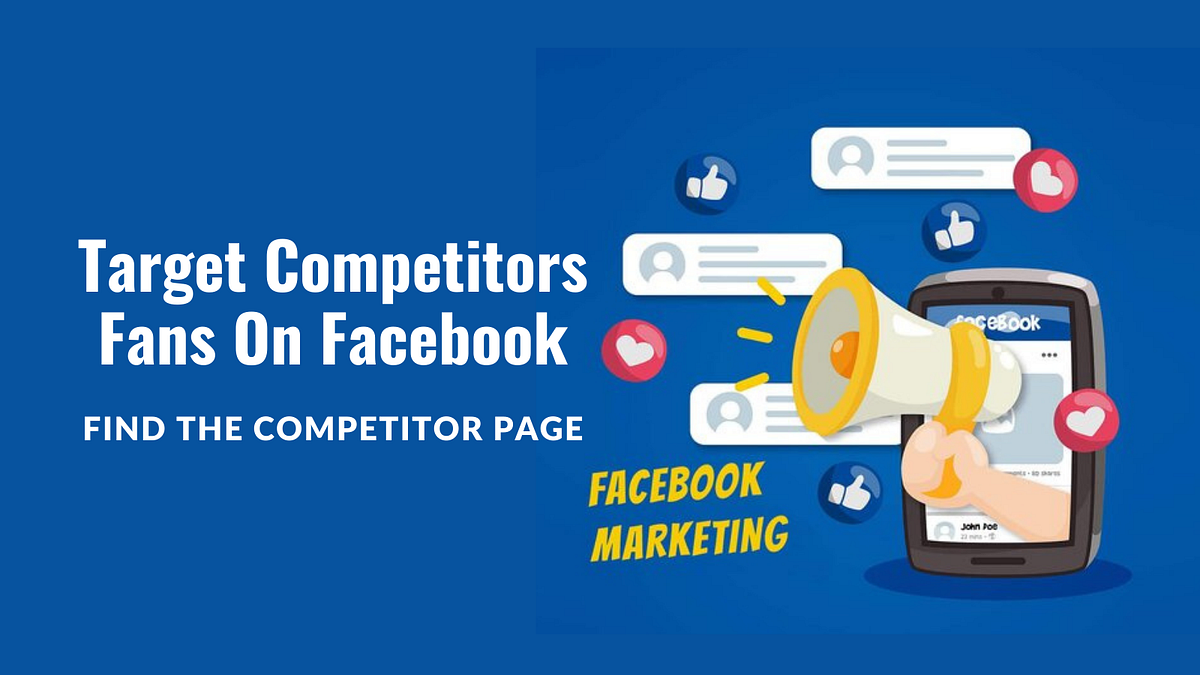 How To Target Competitors Fans On Facebook: A Guide To Find The ...