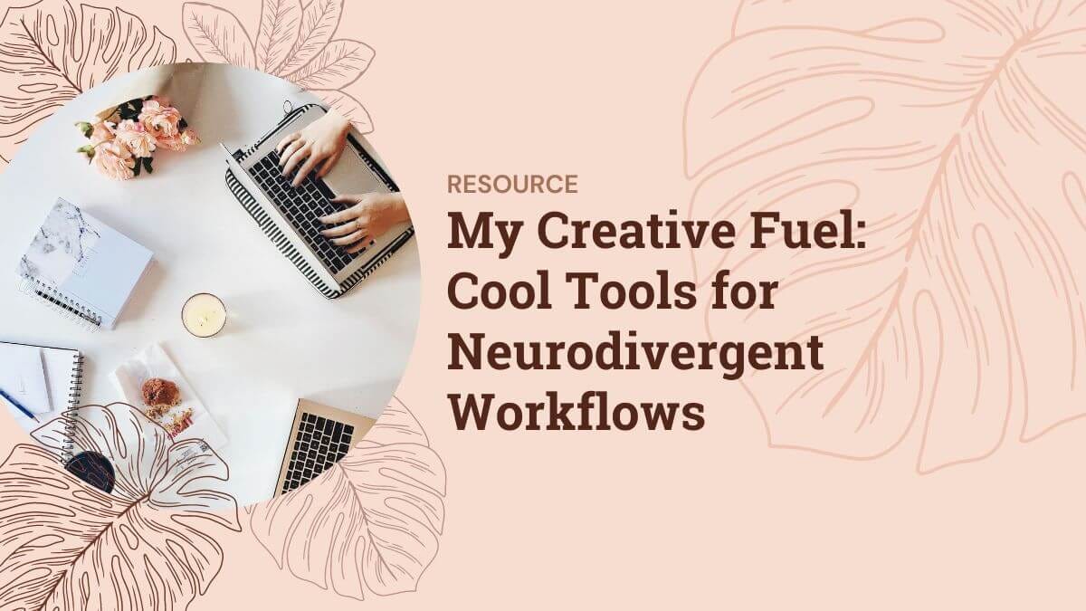 My Creative Fuel: Cool Tools for Neurodivergent Workflows | by Maria ...