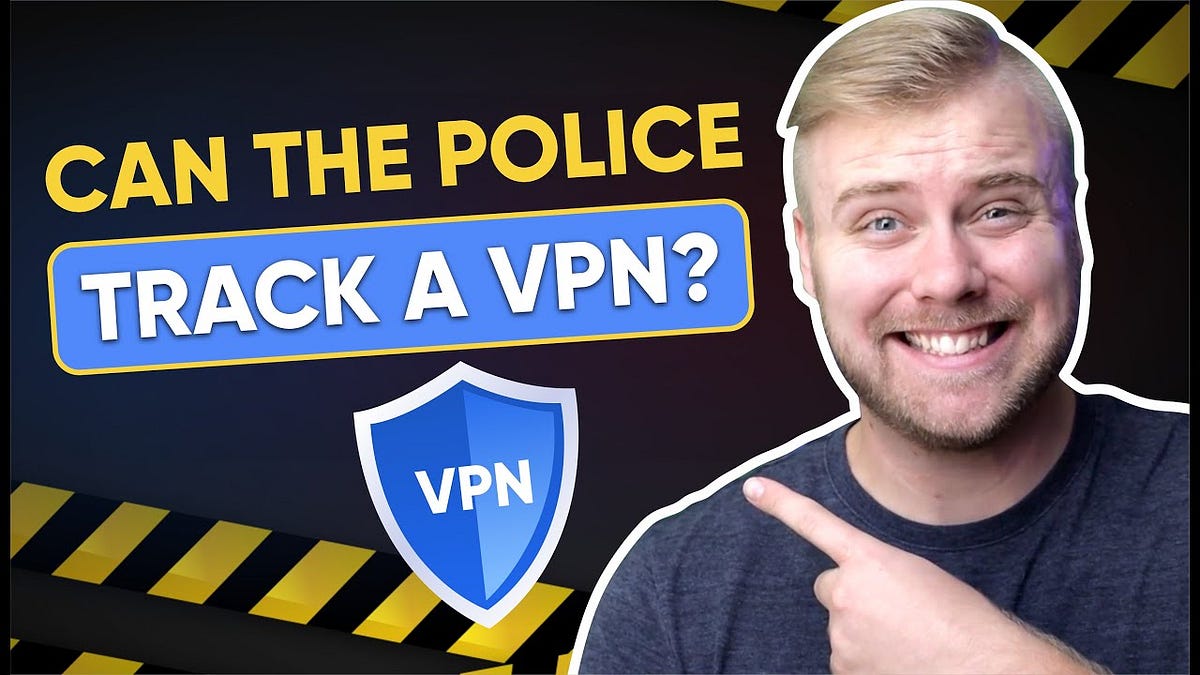 Can the Police Track a VPN? Unveiling the Truth! | by Arlene Pitts ...
