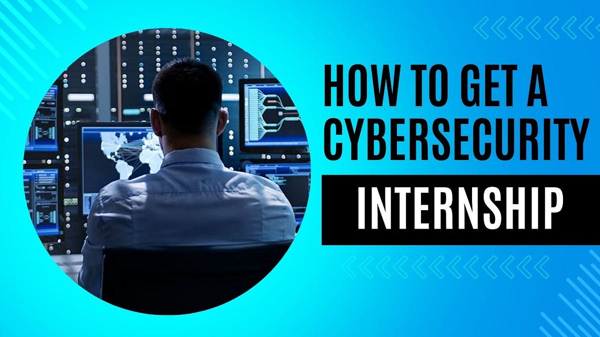 How to get a cybersecurity internship | by Snul | Medium