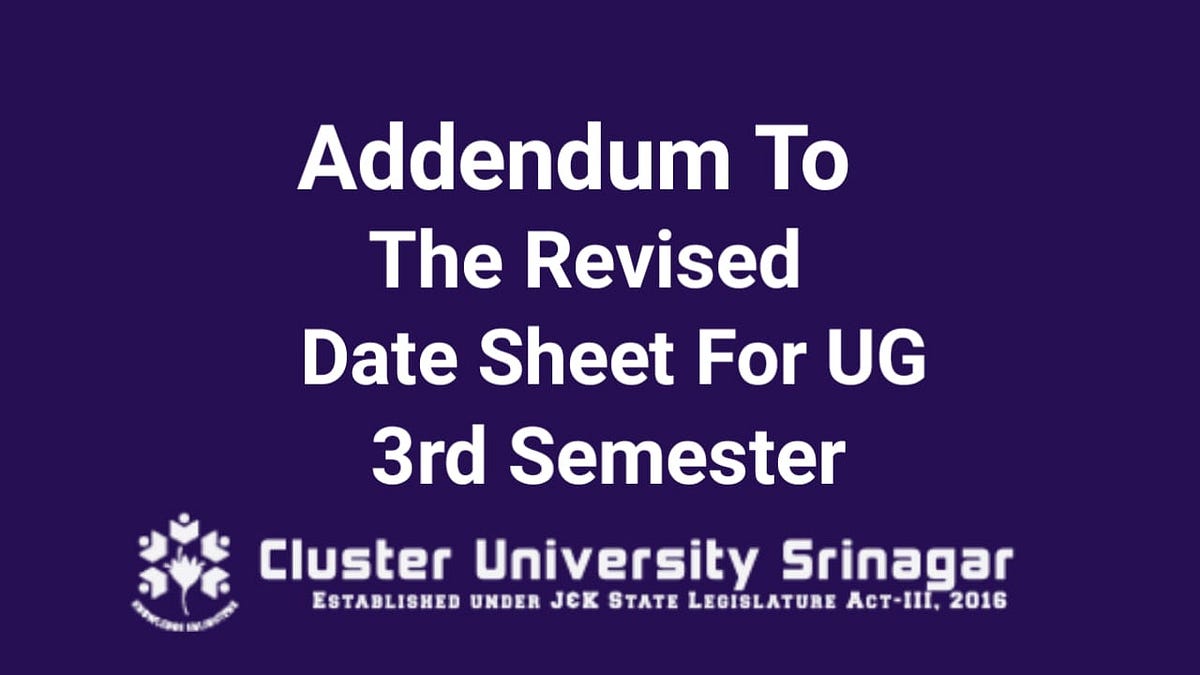 Addendum to the Revised Date Sheet for UG 3rd” Semester (Cluster University Srinagar ) In ...