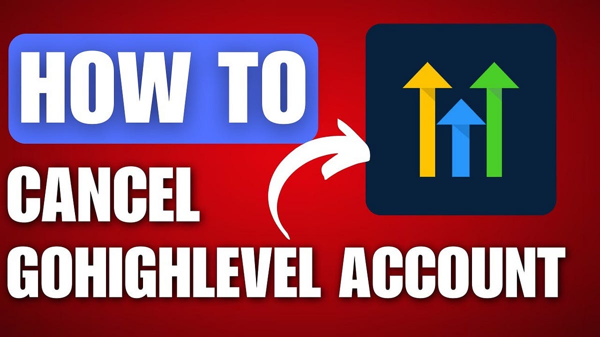 How to Cancel Gohighlevel: Step-by-Step Guide | by Mark | Aug, 2024 ...