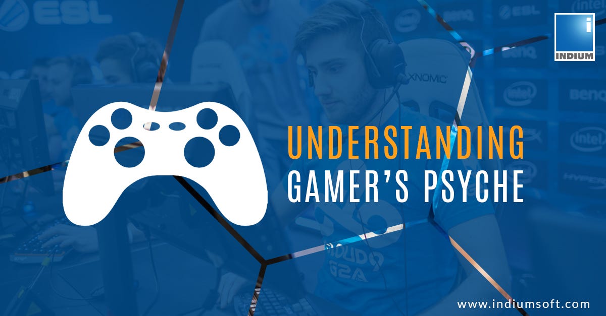 Understanding Gamer’s Psyche. Video games always give phenomenal… | by ...