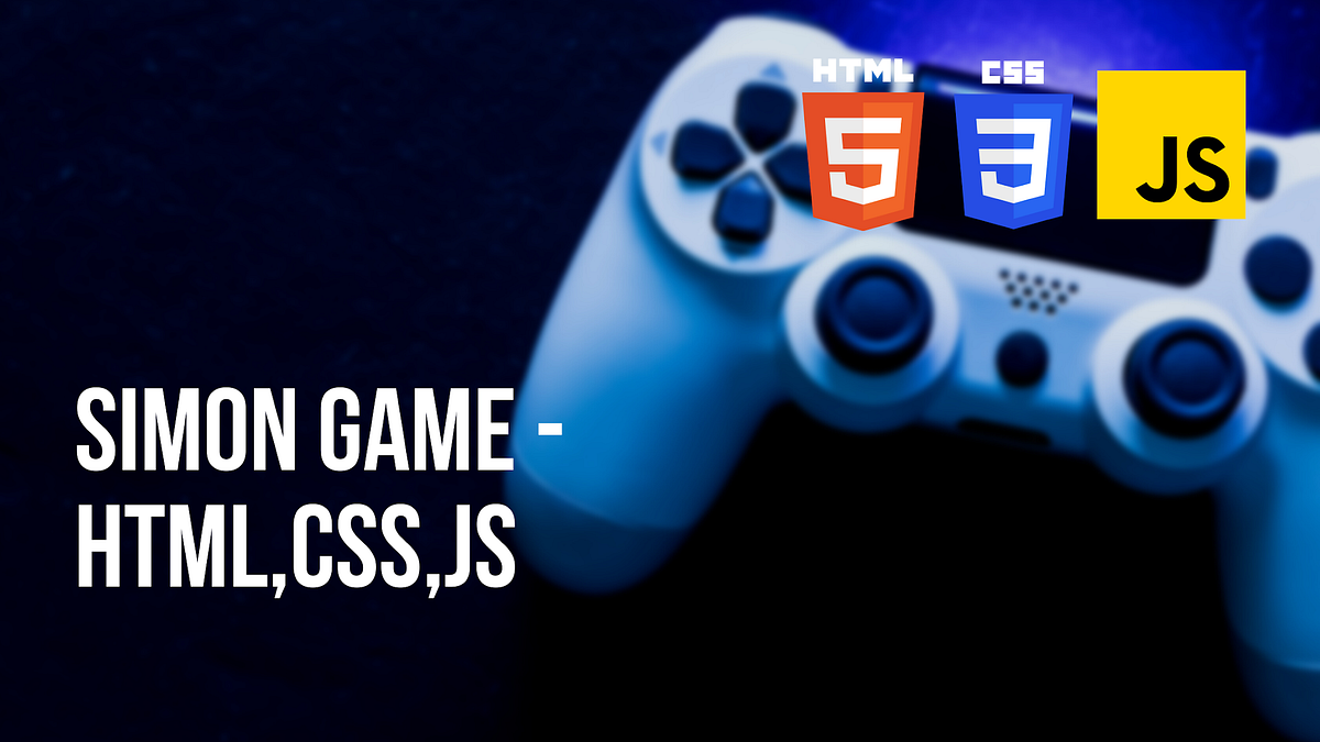 Learn To Make Game With Js Javascript In 5 Minutes — Simon Game
