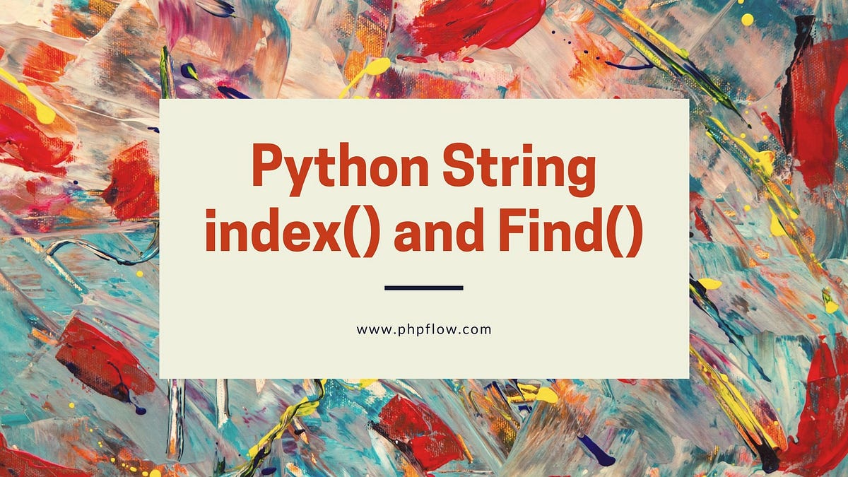 Python String index() and Find() — pythonpip.com | by Parvez Alam | Medium