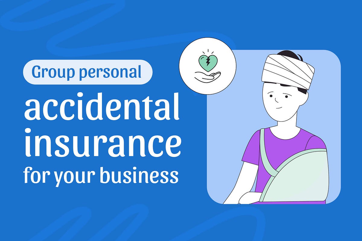Accidents Happen, Be Prepared: Group Personal Accident Insurance ...
