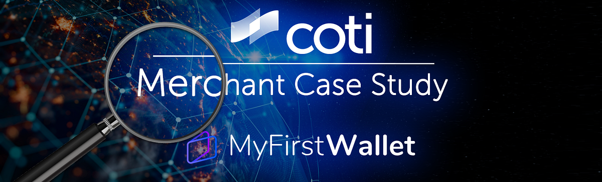 COTI — Merchant Case Study: MyFirstWallet.io | by COTI | COTI | Medium