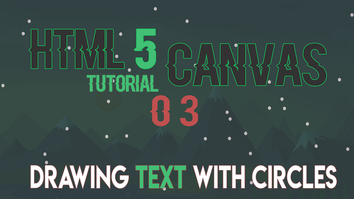 HTML5 Canvas | Drawing Text With Circles | Part 01 | by Islem Maboud ...