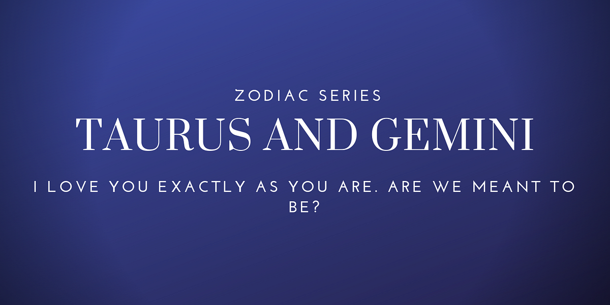 Taurus with Gemini Love Astrology | by Jen Christina | Medium