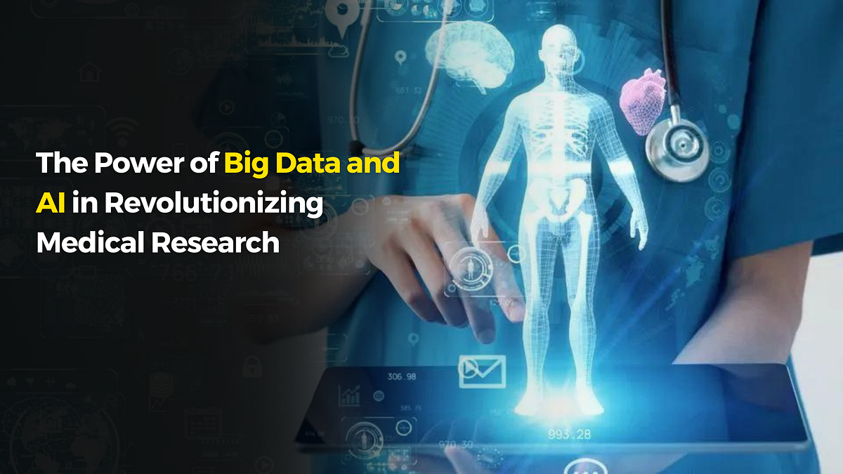 The Power Of Big Data And AI In Revolutionizing Medical Research | by Emerging India Analytics ...