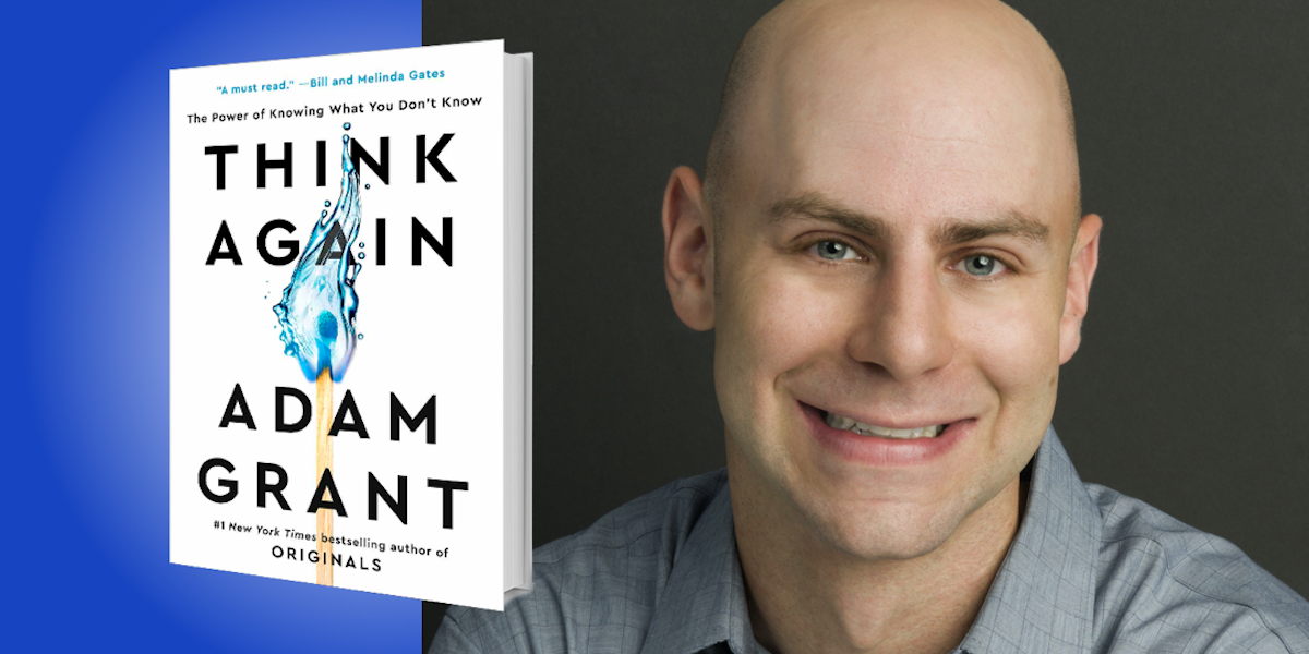 Think Again by Adam Grant: Why Confident Humility Could Transform How ...
