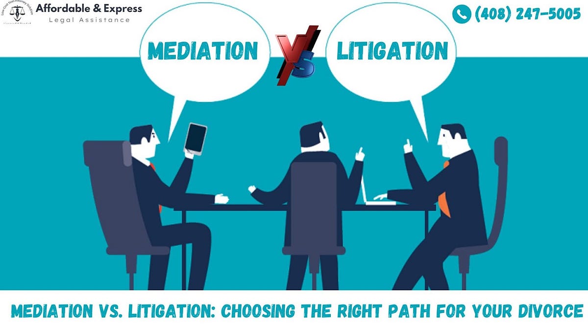 Mediation vs. Litigation: Choosing the Right Path for Your Divorce | by ...