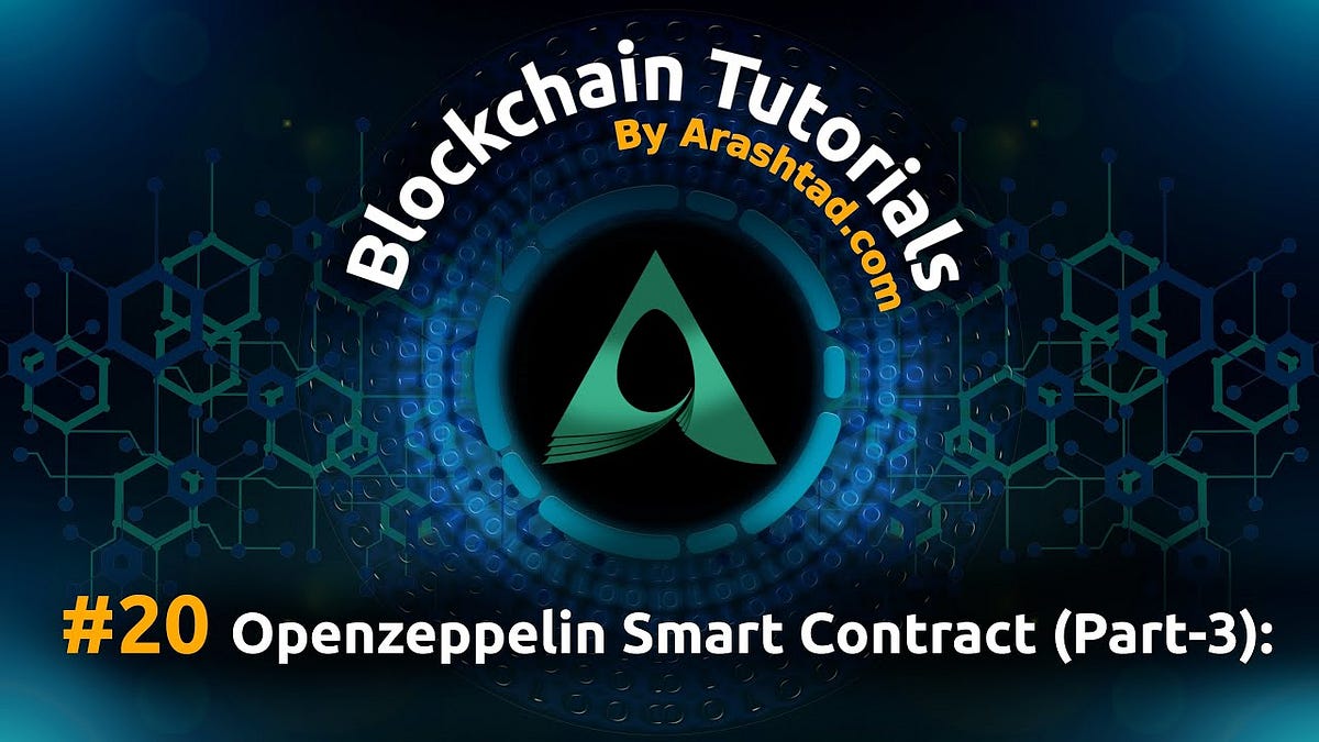 #20 Openzeppelin Smart Contract (Part 3) | by Arashtad | Oct, 2024 | Medium