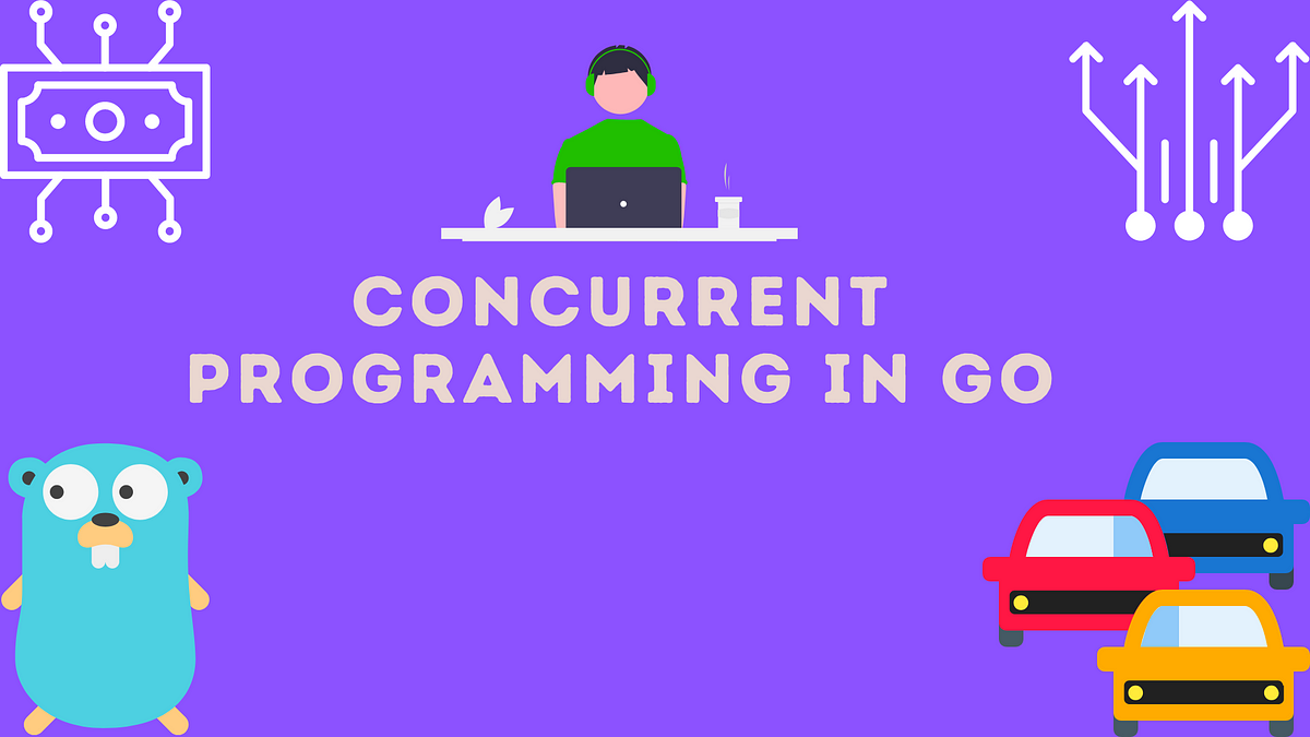 Concurrent programming in go- Goroutines, Channels, and More | by vidz ... Concurrent programming in go- Goroutines, Channels, and More | by vidz ...
