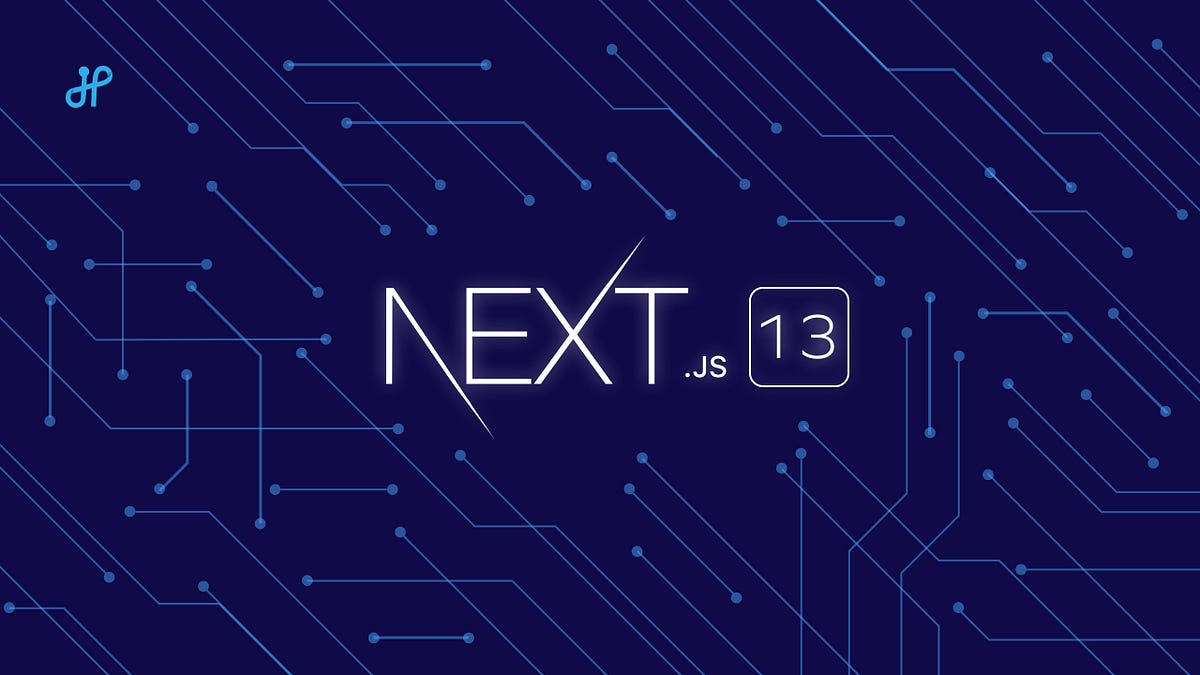 Next.js 13 is Here — What’s New?. By Khushi Maheshwari | by HabileLabs ...