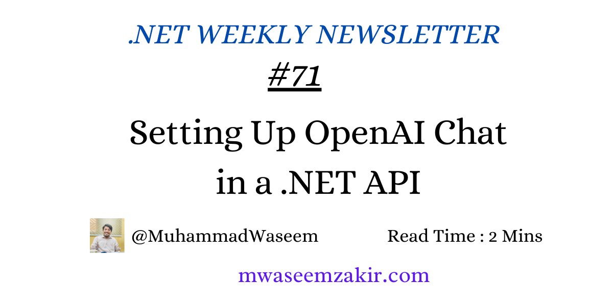 Setting Up OpenAI Chat in a .NET API | by Muhammad Waseem | Weekly .NET Newsletter | Medium