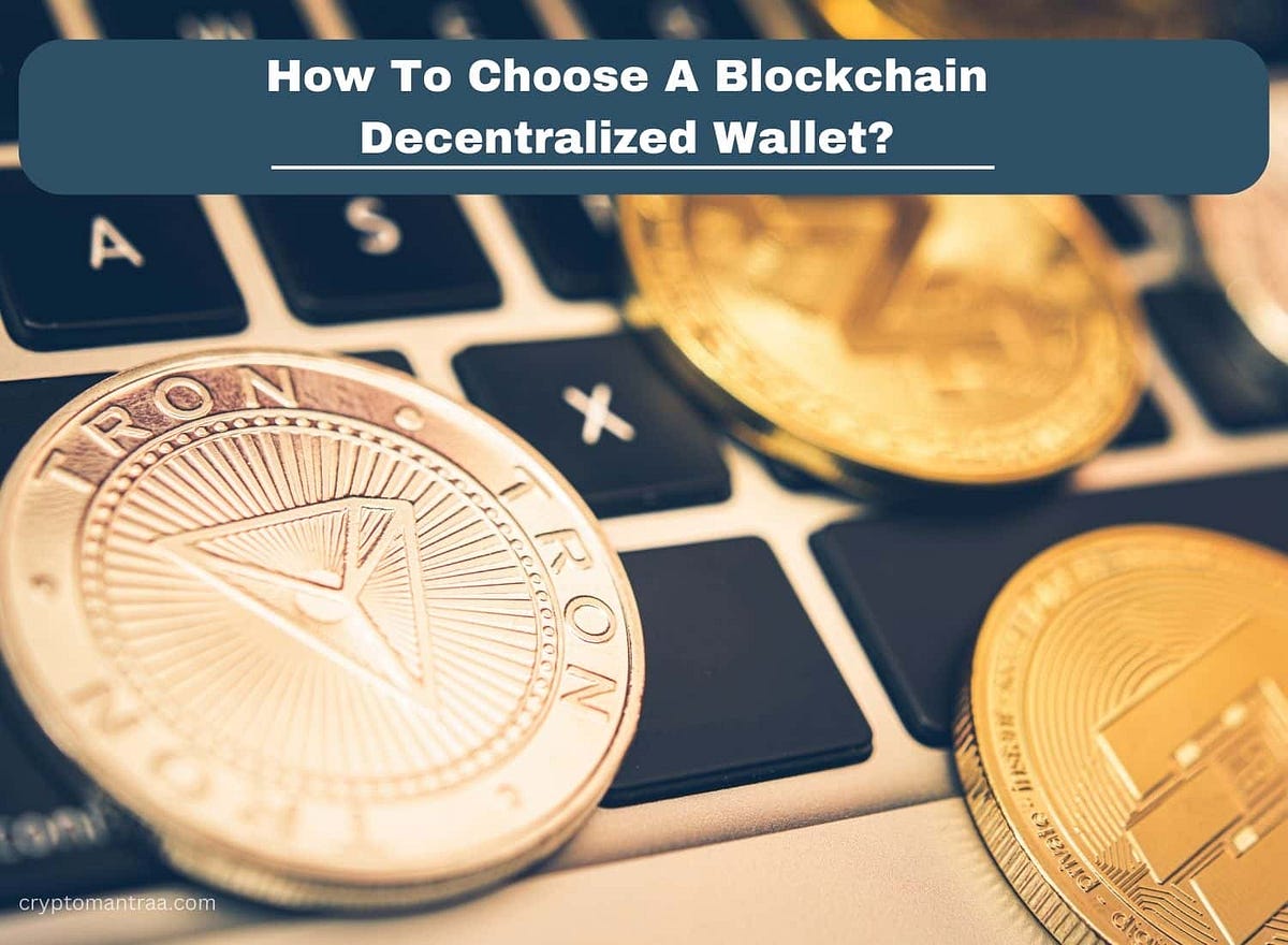 How to Choose a Blockchain Decentralized Wallet? | by Anjali Thakur ...