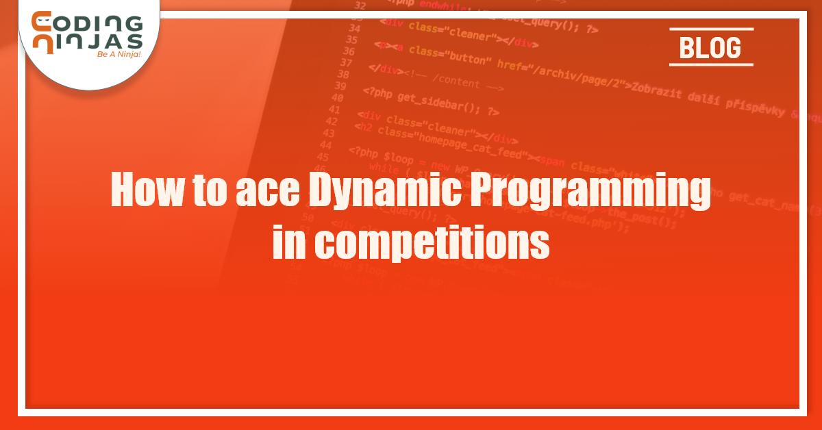 How to ace Dynamic Programming in competitions | by Coding Ninjas | CodingNinjas Blog | Medium