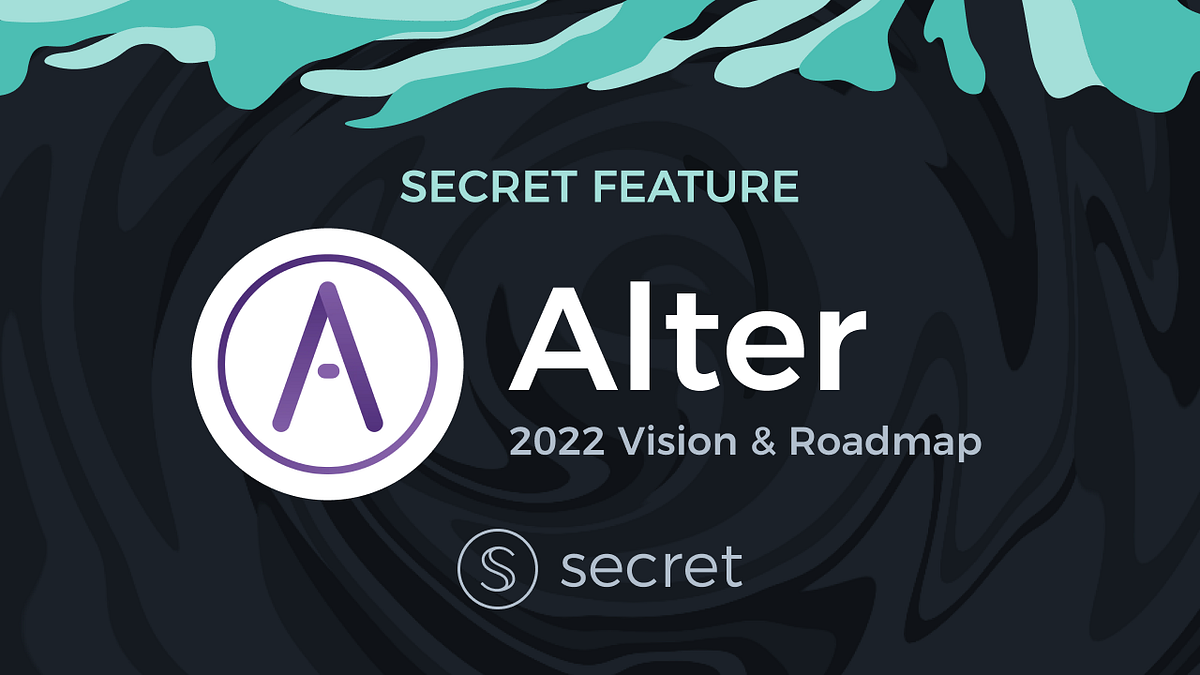 Secret funzionalità: Roadmap ALTER 2022 | by Secret Network IGC ...