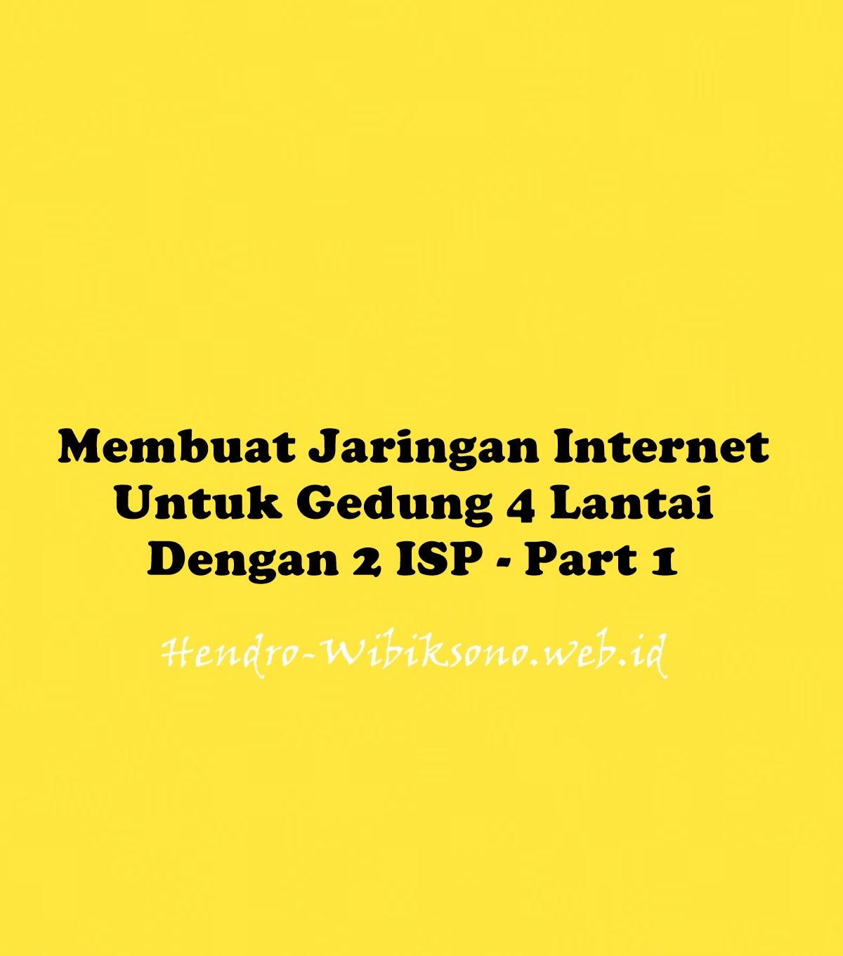 Membuat Jaringan Internet Untuk Gedung 4 Lantai Dengan 2 ISP — Part 1 ...