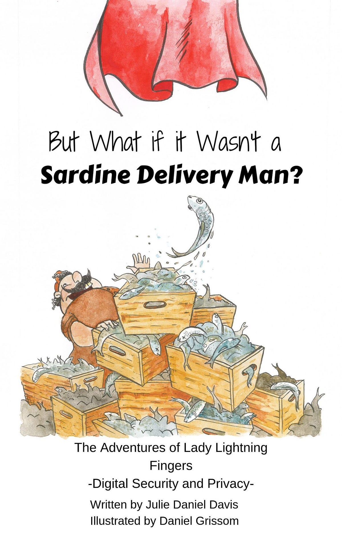 My book is here! “But What if it Wasn’t a Sardine Delivery Man?” | by ...