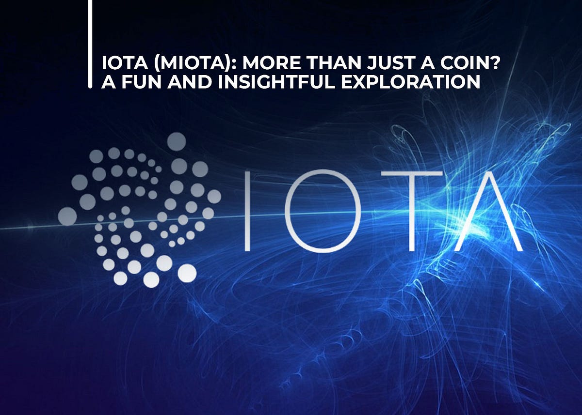 IOTA (MIOTA): More Than Just a Coin? A Fun and Insightful Exploration | by Thomas Seattle | Medium